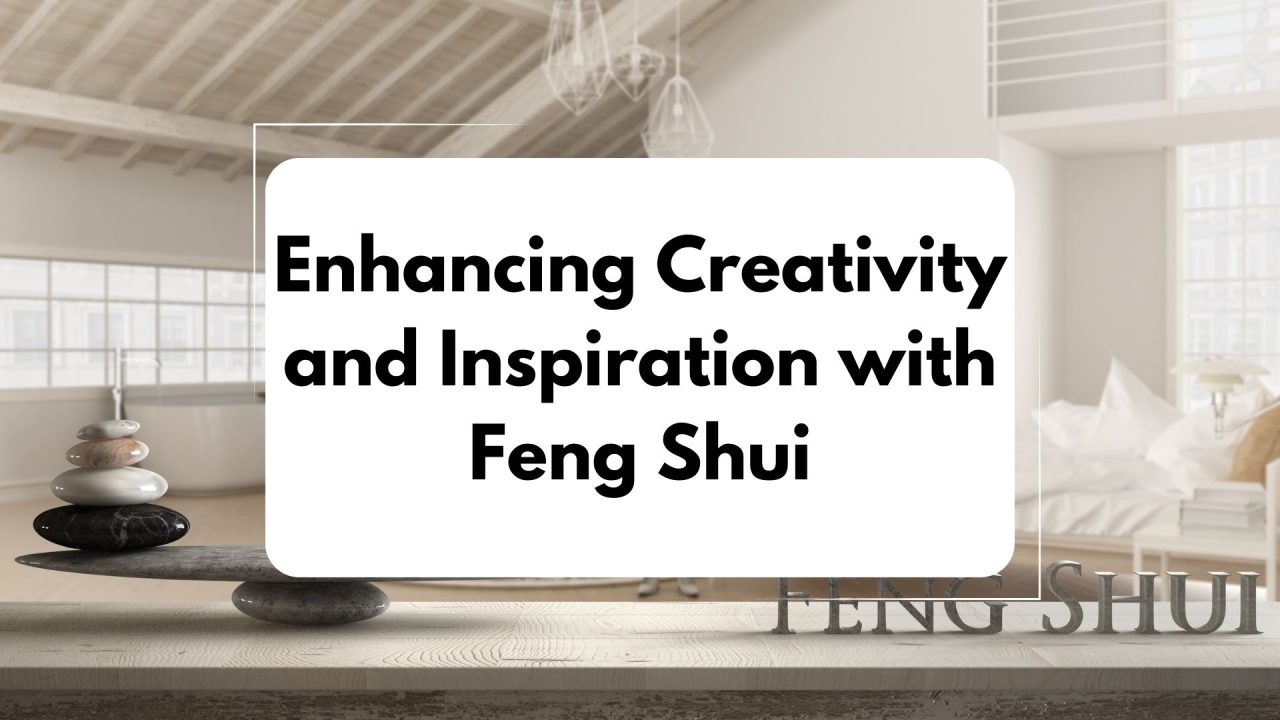 Feng Shui: Enhance Creativity, Inspiration